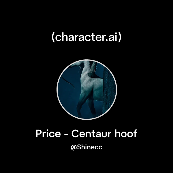 Chat with Price - Centaur hoof | character.ai | AI Chat, Reimagined ...