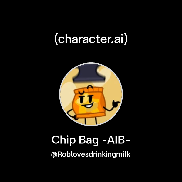 Chat with Chip Bag -AIB- | character.ai | AI Chat, Reimagined–Your ...