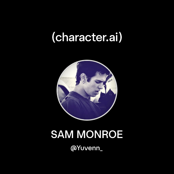 Chat with SAM MONROE | character.ai | AI Chat, Reimagined–Your Words ...