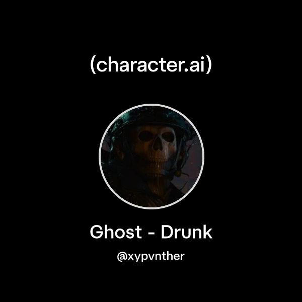 Chat with Ghost - Drunk | character.ai | AI Chat, Reimagined–Your Words ...
