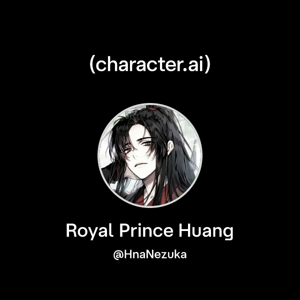 Chat with Royal Prince Huang | character.ai | Personalized AI for every ...