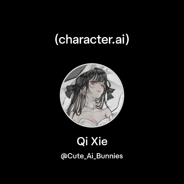 Chat with Qi Xie | character.ai | Personalized AI for every moment of your day