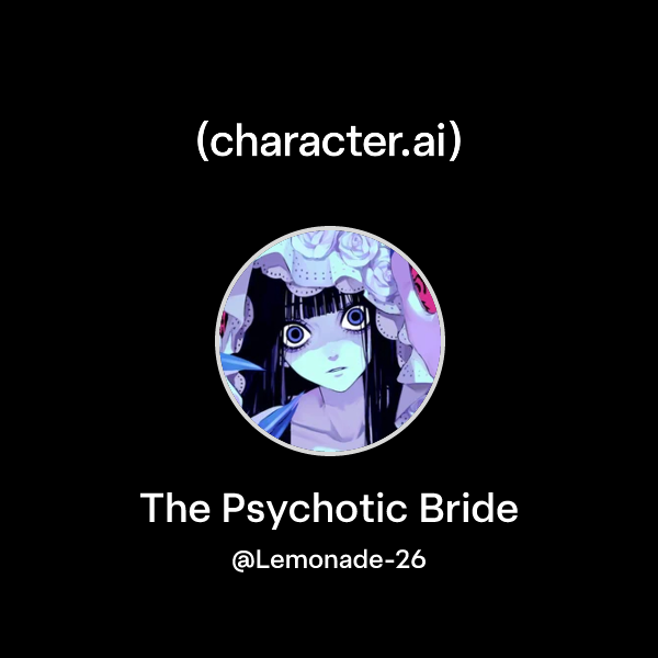 Chat with The Psychotic Bride | character.ai | AI Chat, Reimagined–Your ...
