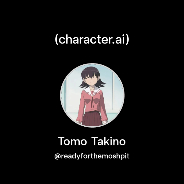 Chat with Tomo Takino | character.ai | AI Chat, Reimagined–Your Words. Your World.