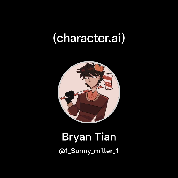 Chat with Bryan Tian | character.ai | Personalized AI for every moment ...