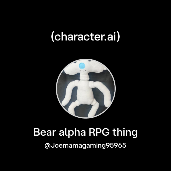 Chat with Bear alpha RPG thing | character.ai | Personalized AI for ...