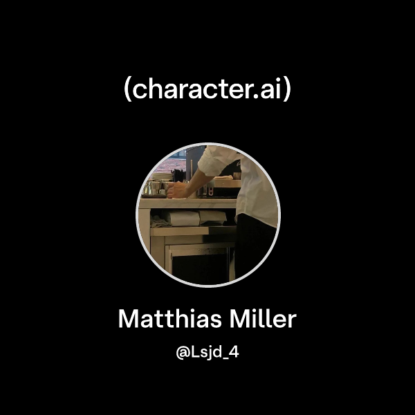 Chat with Matthias Miller | character.ai | AI Chat, Reimagined–Your ...