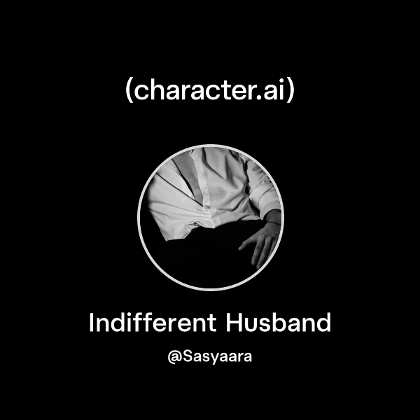 Chat with Indifferent Husband | character.ai | AI Chat, Reimagined–Your ...