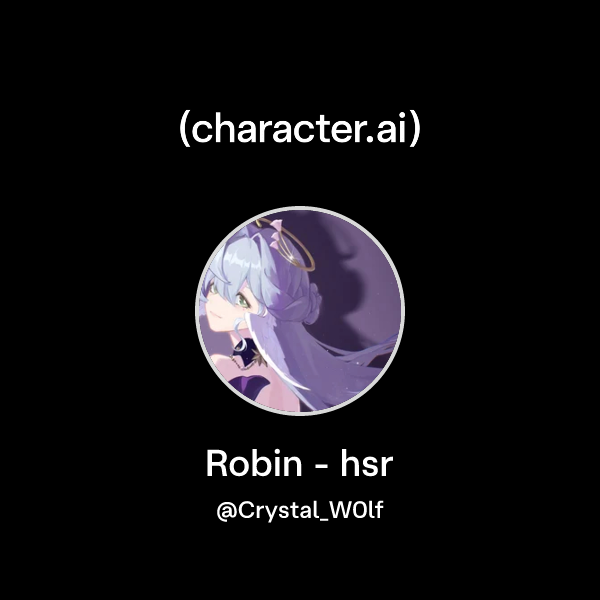 Chat with Robin - hsr | character.ai | AI Chat, Reimagined–Your Words ...
