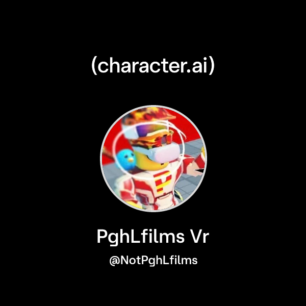 Chat with PghLfilms Vr | character.ai | AI Chat, Reimagined–Your Words ...