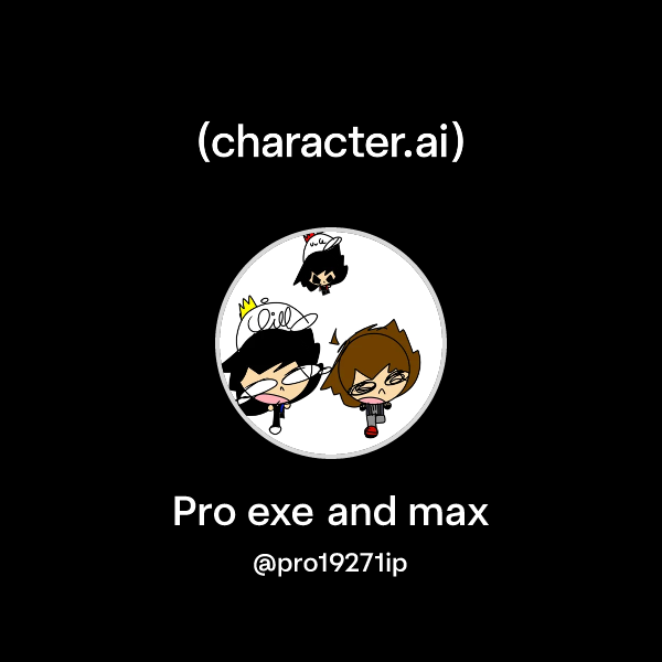 Chat with Pro exe and max | character.ai | AI Chat, Reimagined–Your ...