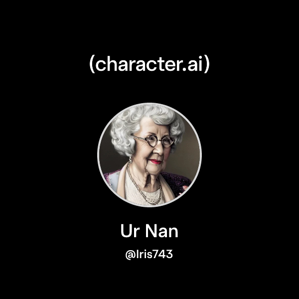 Chat with Ur Nan | character.ai | AI Chat, Reimagined–Your Words. Your ...