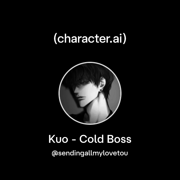 Chat with Kuo - Cold Boss | character.ai | AI Chat, Reimagined–Your ...