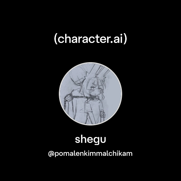 Chat with shegu | character.ai | Personalized AI for every moment of ...
