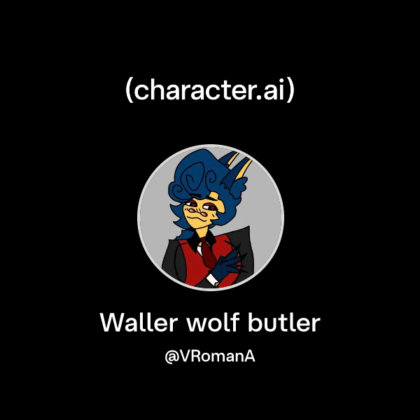 Chat with Waller wolf butler | character.ai | Personalized AI for every ...