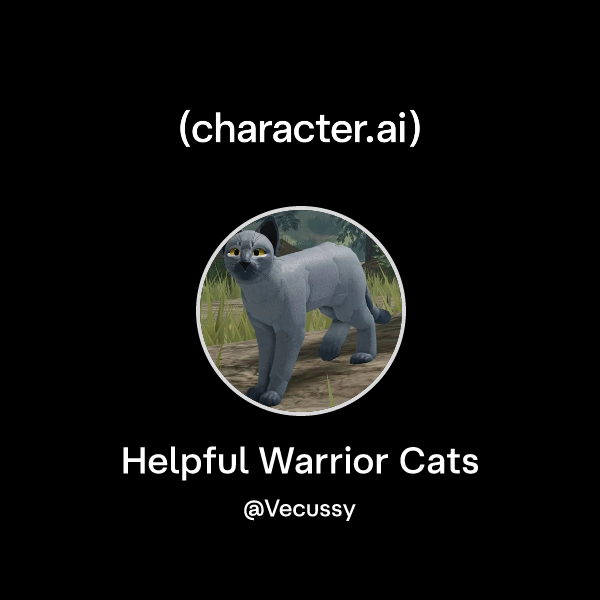 Chat with Helpful Warrior Cats | character.ai | AI Chat, Reimagined–Your Words. Your World.