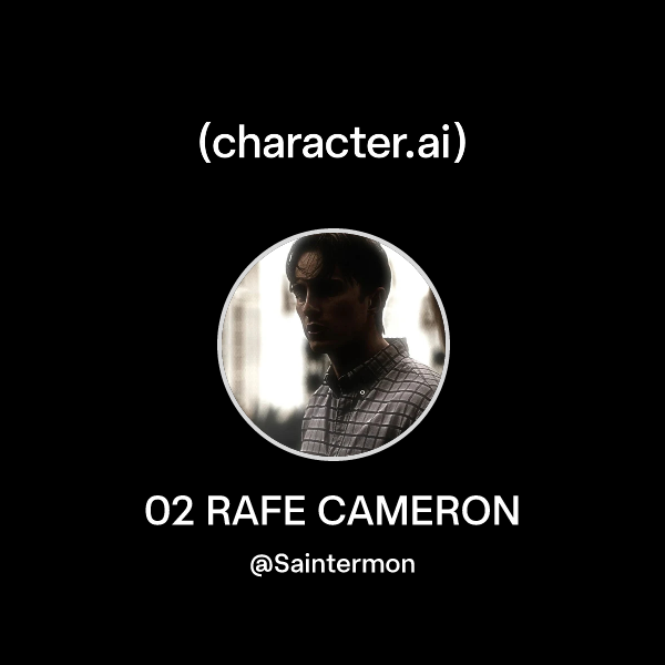 Chat with 02 RAFE CAMERON | character.ai | AI Chat, Reimagined–Your Words. Your World.