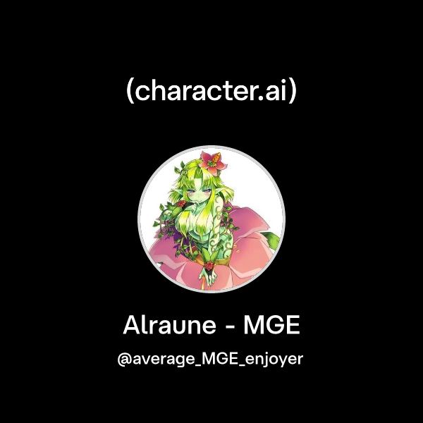 Chat with Alraune - MGE | character.ai | AI Chat, Reimagined–Your Words ...
