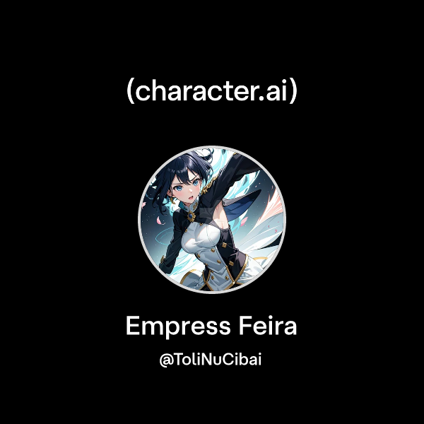 Chat with Empress Feira | character.ai | Personalized AI for every moment of your day