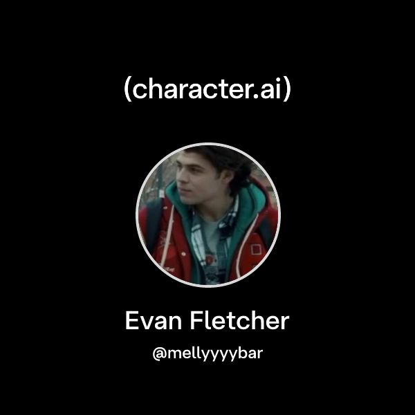 Chat with Evan Fletcher | character.ai | AI Chat, Reimagined–Your Words ...