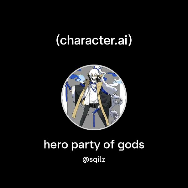 Chat with hero party of gods | character.ai | AI Chat, Reimagined–Your ...
