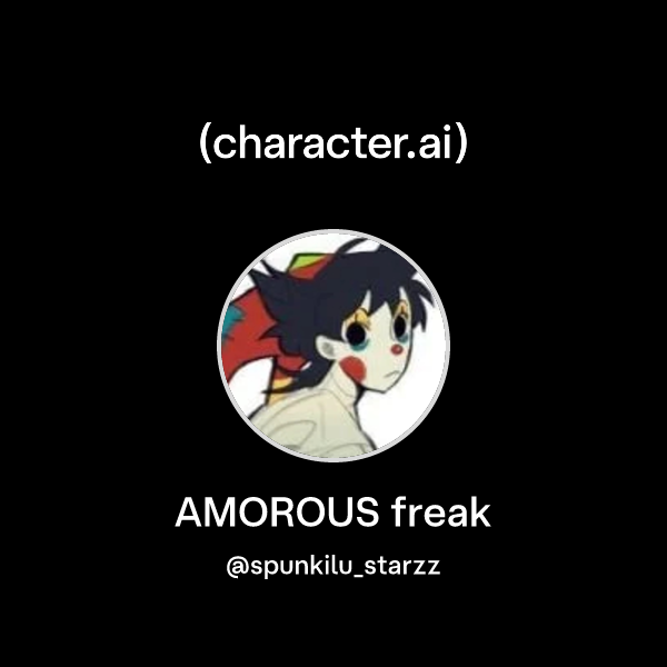Chat with AMOROUS freak | character.ai | Personalized AI for every ...