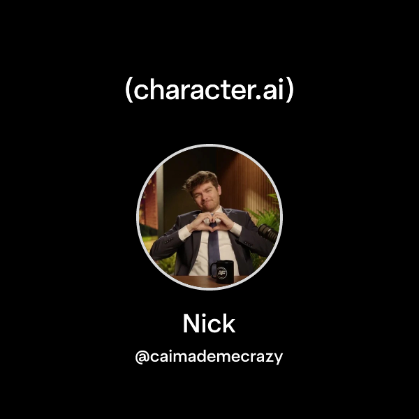 Chat with Nick | character.ai | AI Chat, Reimagined–Your Words. Your World.