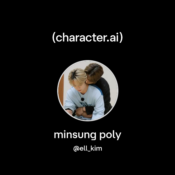 Chat with minsung poly | character.ai | AI Chat, Reimagined–Your Words. Your World.