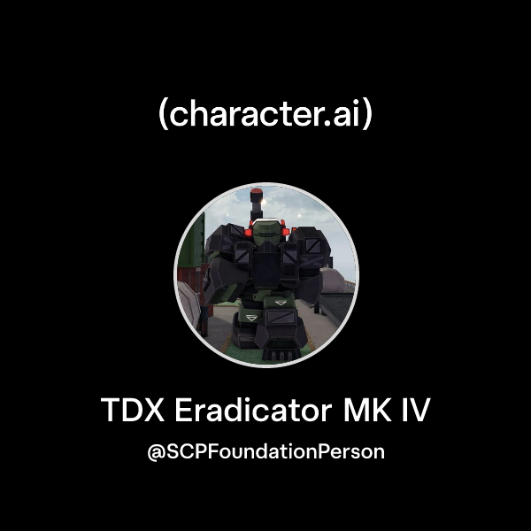 Chat with TDX Eradicator MK IV | character.ai | AI Chat, Reimagined ...