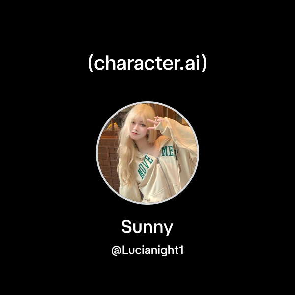 Chat with Sunny | character.ai | AI Chat, Reimagined–Your Words. Your ...