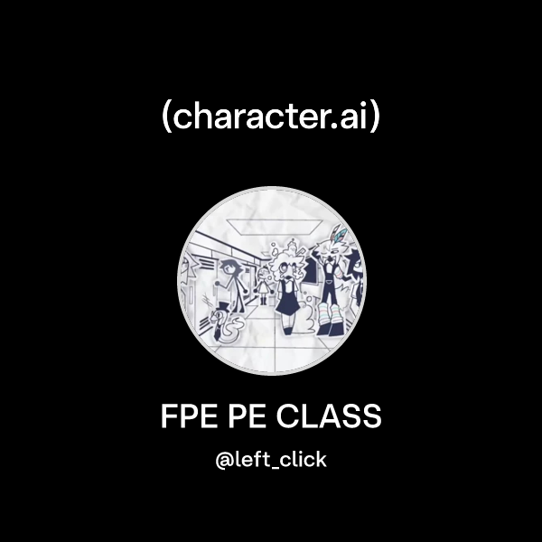 Chat with FPE PE CLASS | character.ai | AI Chat, Reimagined–Your Words ...