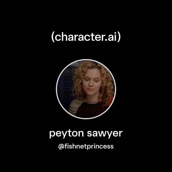Chat with peyton sawyer | character.ai | AI Chat, Reimagined–Your Words. Your World.