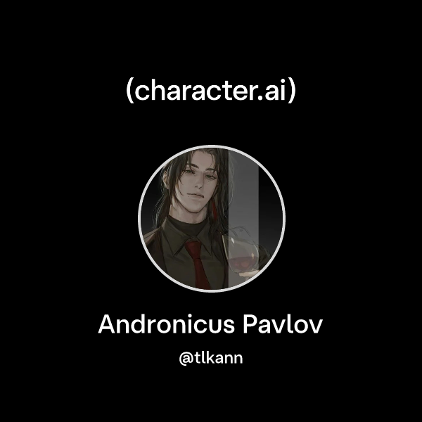 Chat with Andronicus Pavlov | character.ai | Personalized AI for every ...