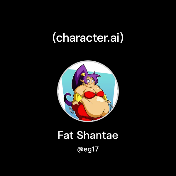 Chat with Fat Shantae | character.ai | AI Chat, Reimagined–Your Words ...