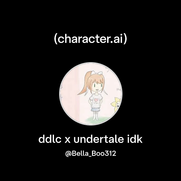 Chat with ddlc x undertale idk | character.ai | AI Chat, Reimagined ...