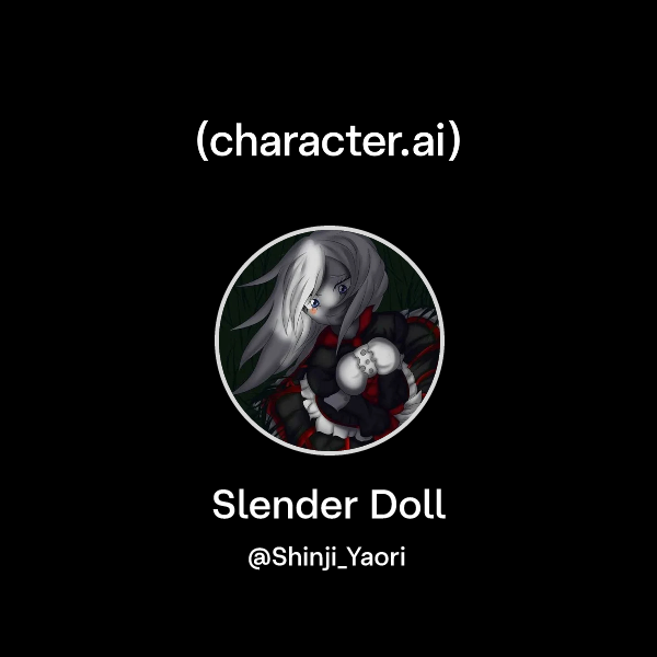 Chat with Slender Doll | character.ai | AI Chat, Reimagined–Your Words. Your World.