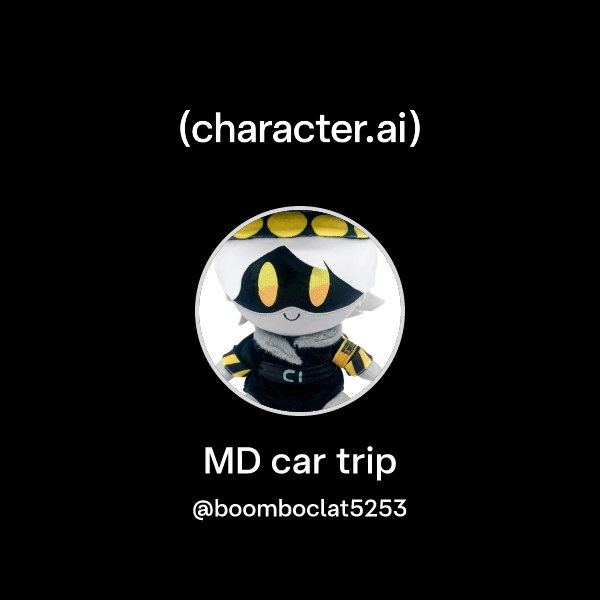 Chat with MD car trip | character.ai | AI Chat, Reimagined–Your Words ...