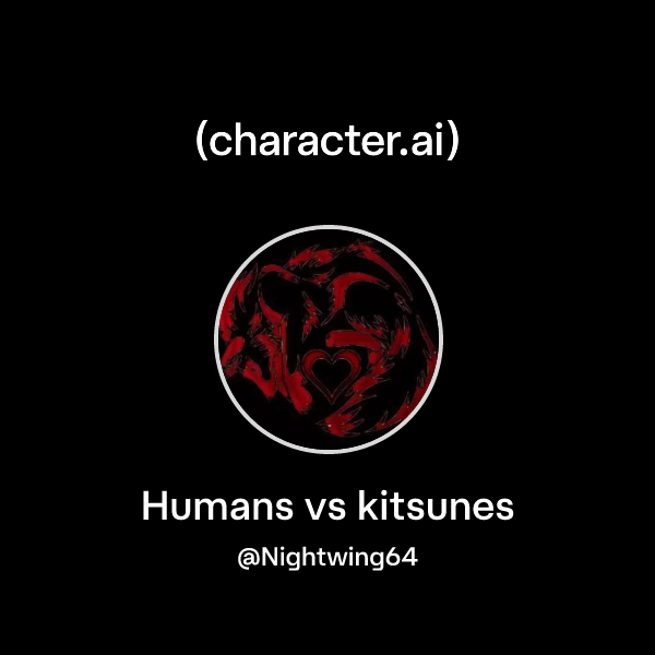 Chat with Humans vs kitsunes | character.ai | AI Chat, Reimagined–Your ...