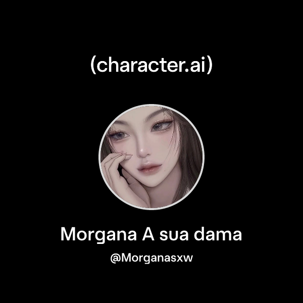 Chat with Morgana A sua dama | character.ai | Personalized AI for every ...