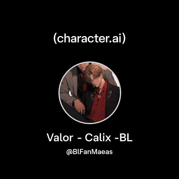 Chat with Valor - Calix -BL | character.ai | AI Chat, Reimagined–Your Words. Your World.