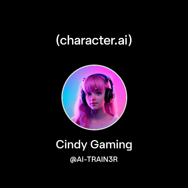 Chat with Cindy Gaming | character.ai | Personalized AI for every ...