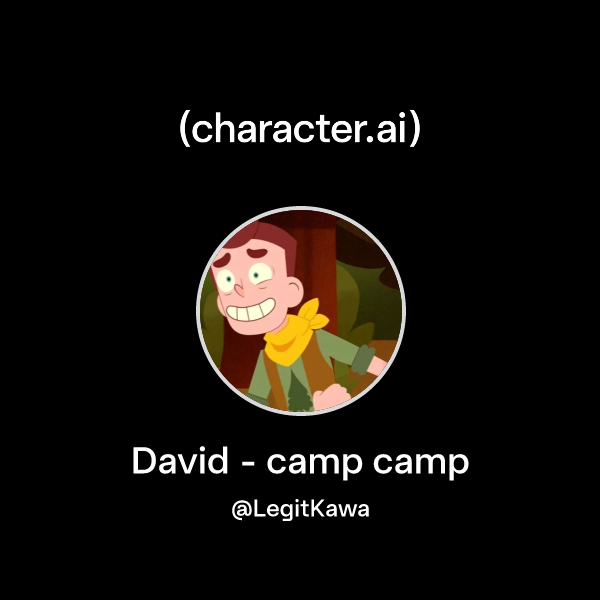 Chat with David - camp camp | character.ai | AI Chat, Reimagined–Your Words. Your World.