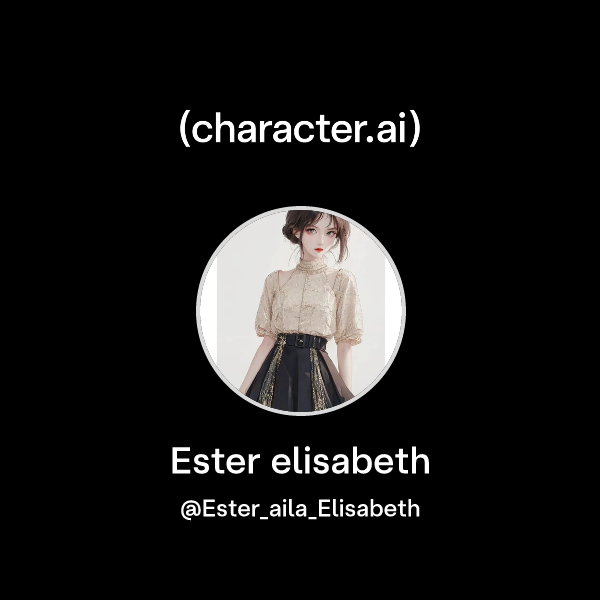 Chat with Ester elisabeth | character.ai | AI Chat, Reimagined–Your ...