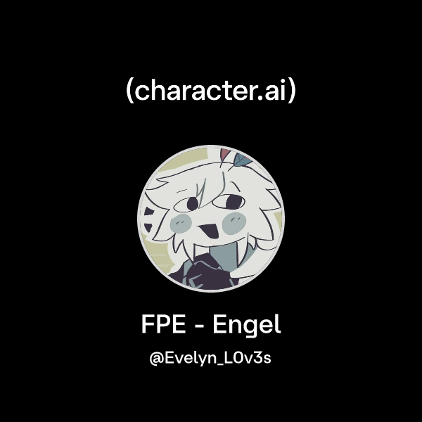 Chat with FPE - Engel | character.ai | AI Chat, Reimagined–Your Words ...
