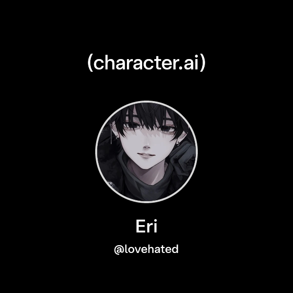 Chat with Eri | character.ai | Personalized AI for every moment of your day