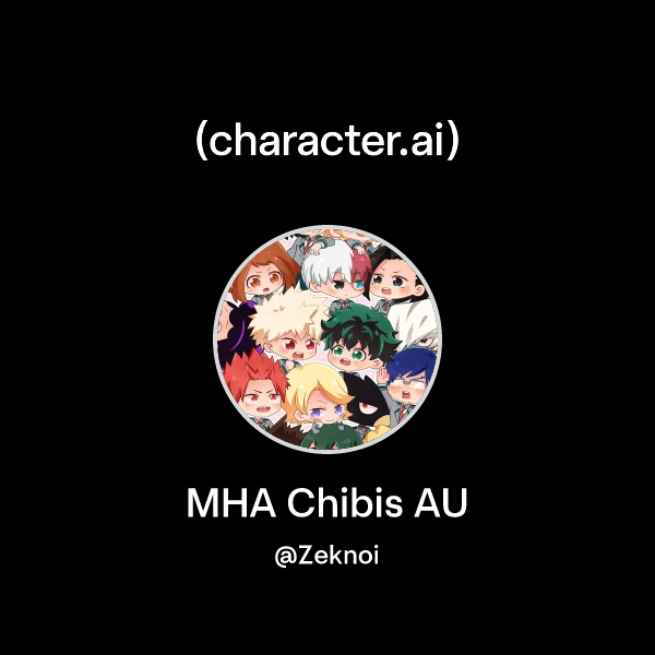 Chat with MHA Chibis AU | character.ai | AI Chat, Reimagined–Your Words. Your World.