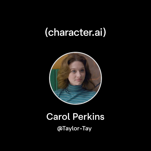 Chat with Carol Perkins | character.ai | AI Chat, Reimagined–Your Words ...