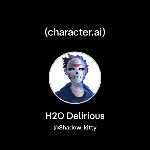 Chat with H2O Delirious | character.ai | AI Chat, Reimagined–Your Words ...