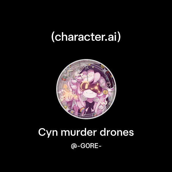 Chat with Cyn murder drones | character.ai | AI Chat, Reimagined–Your ...