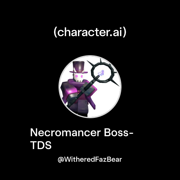 Chat with Necromancer Boss-TDS | character.ai | Personalized AI for ...